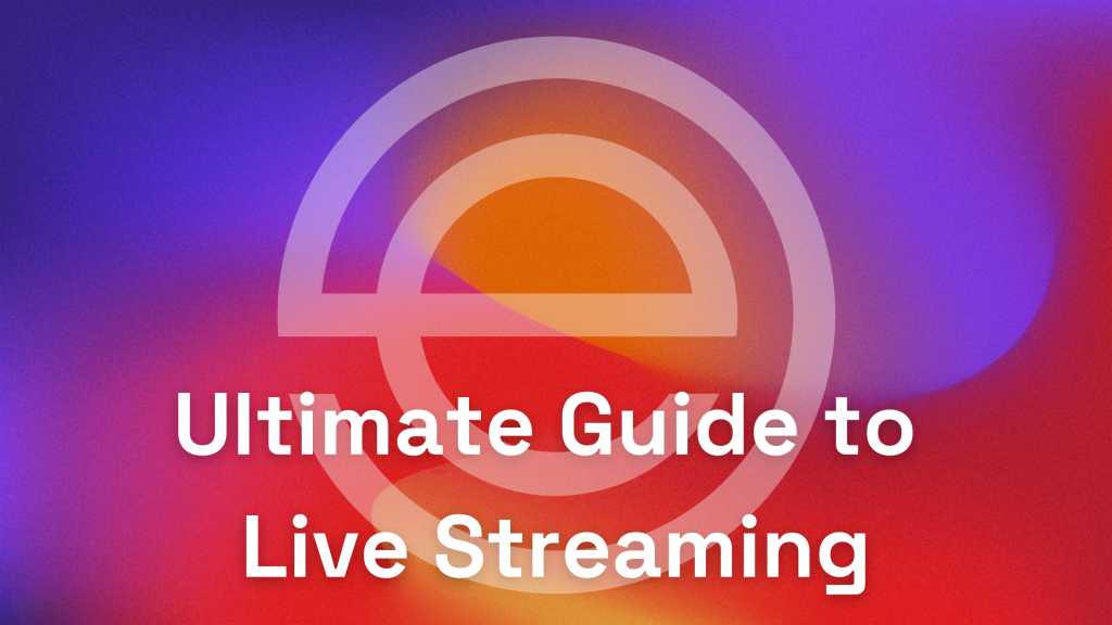 The Ultimate Guide to Live Streaming – Ecamm Network Blog